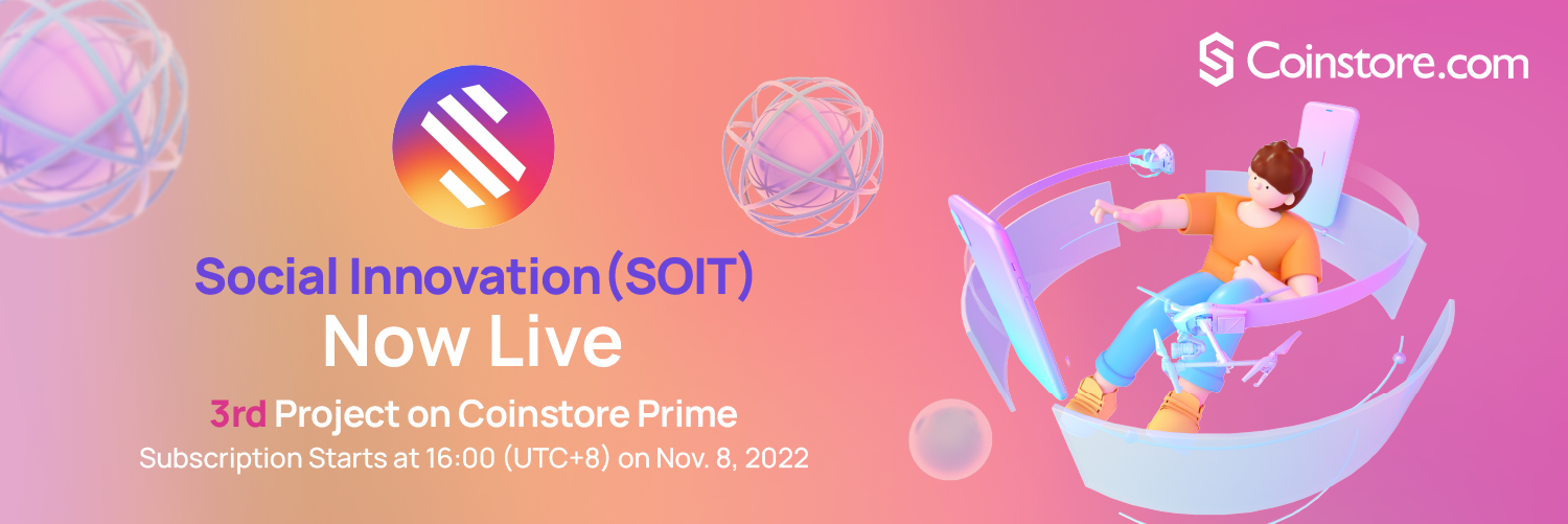 3rd Project - Social Innovation(SOIT) Goes Live on Coinstore Prime ...