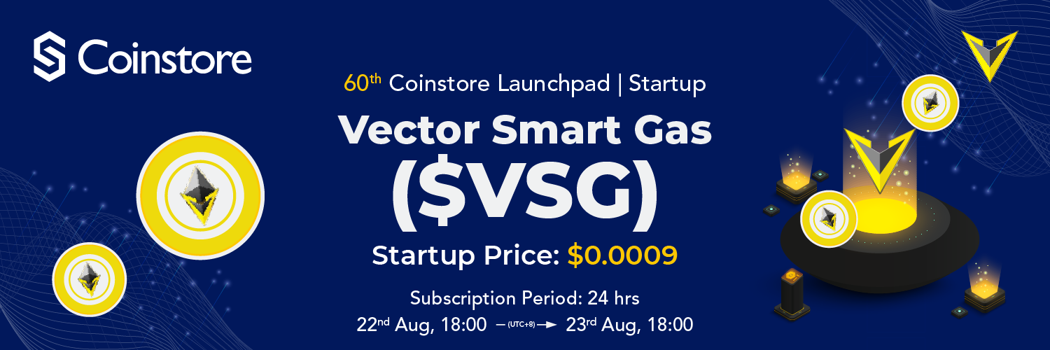 The 60th Project On Coinstore Launchpad Startup, Vector Smart Gas($VSG ...