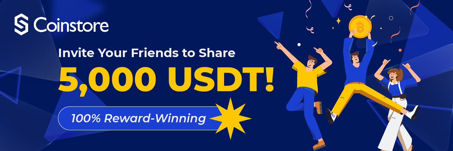 Coinstore Invitation Campaign: Invite Your Friends and Claim Up to ...