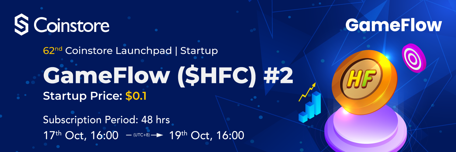The 62nd Project On Coinstore Launchpad Startup, GameFlow ($HFC) 2nd Round, is Now Live! The IEO ...
