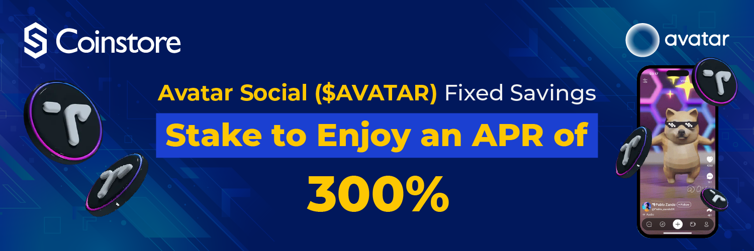 Coinstore Earn: Enjoy 300% APR with Avatar Social ($AVATAR) Fixed ...