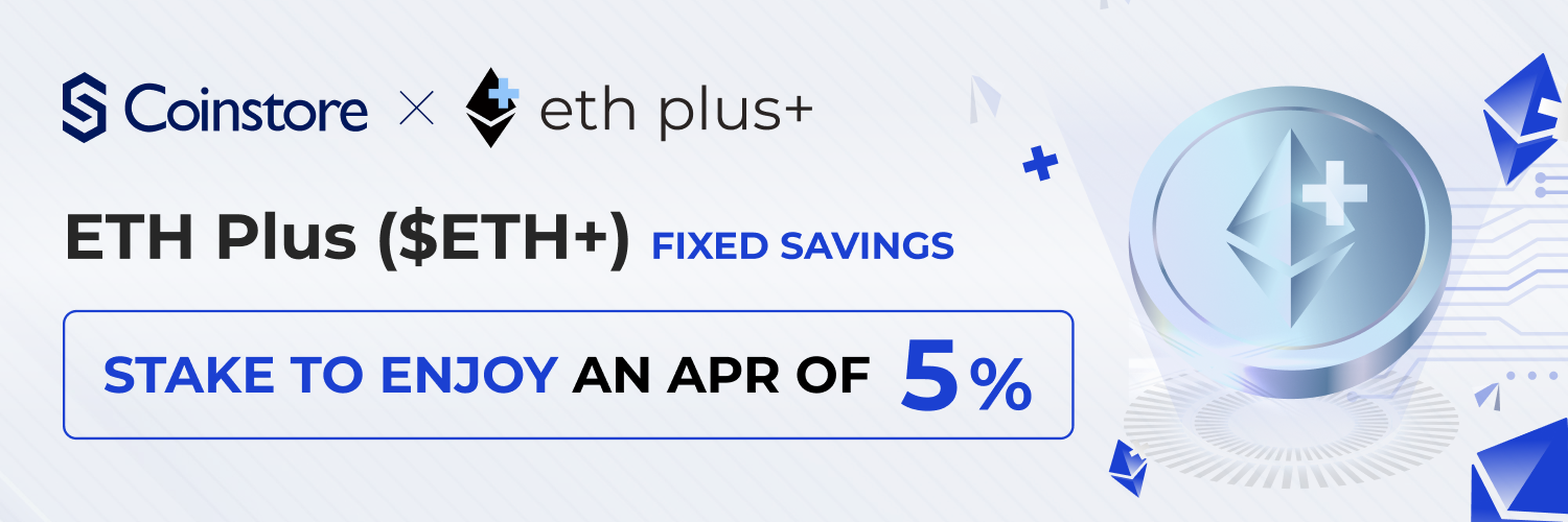 Coinstore Earn: Enjoy 5% APR with ETH Plus ($ETH+) Fixed Savings #2 – Help Center
