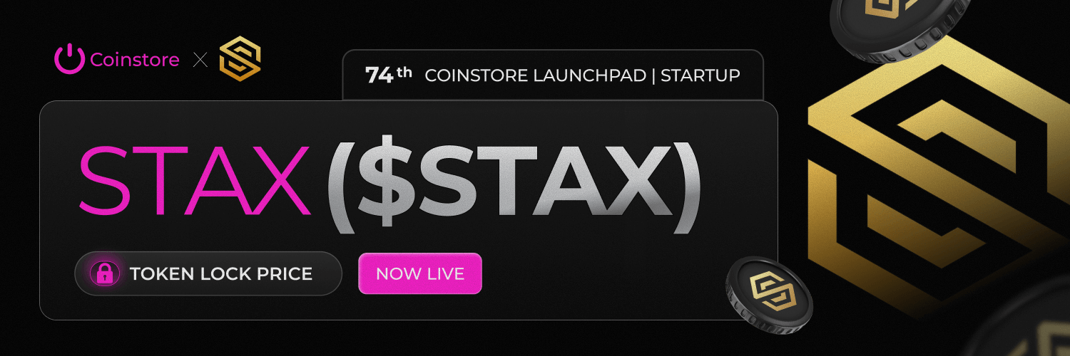 The 74th Project On Coinstore Launchpad Startup, STAX($STAX), is Now Live! The Subscription Will ...